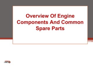 Overview Of Engine Components And Common Spare Parts.pptx