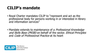 Overview of CILIP's Ethics review and new Ethical Framework | PPT