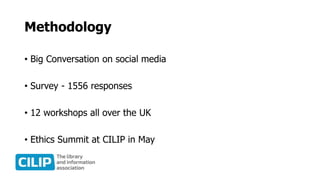 Overview of CILIP's Ethics review and new Ethical Framework | PPT