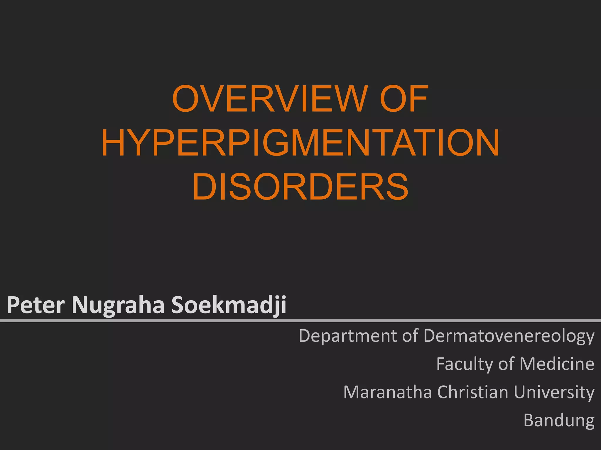 Overview of hyperpigmentation disorders | PPTX