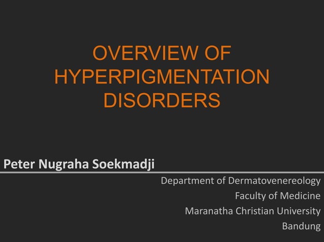 Overview of hyperpigmentation disorders | PPTX | Skin and Dermatology ...