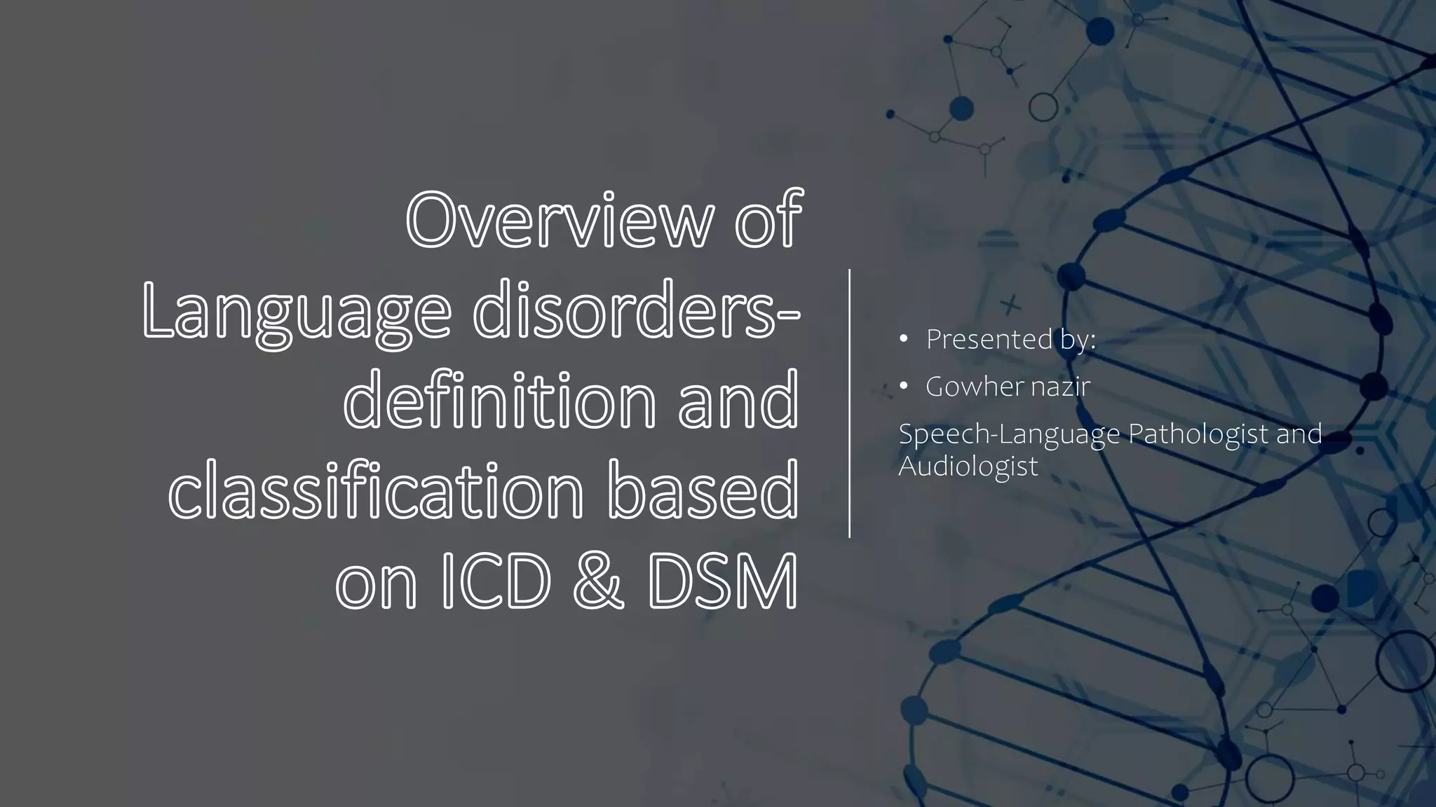 Overview of Language disorders- definition and classification based.pptx