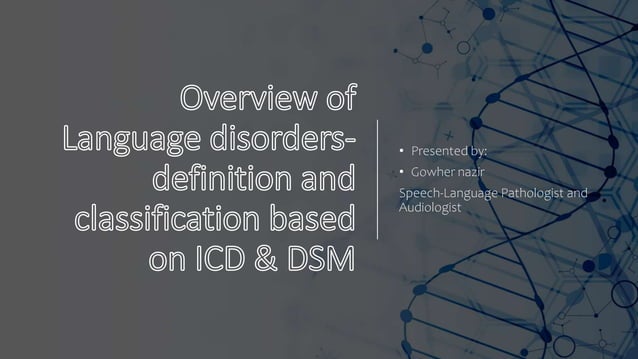 Overview of Language disorders- definition and classification based.pptx