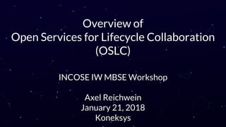 Overview of OSLC - INCOSE IW 2018 MBSE Workshop | PPT