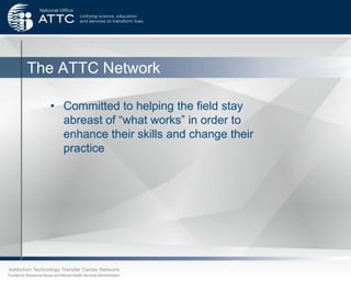 Overview of the ATTC Network | PPTX | Substance Abuse | Diseases and ...