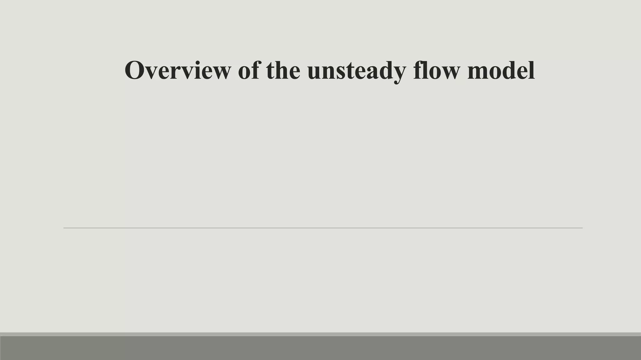Overview of the unsteady flow model.pptx