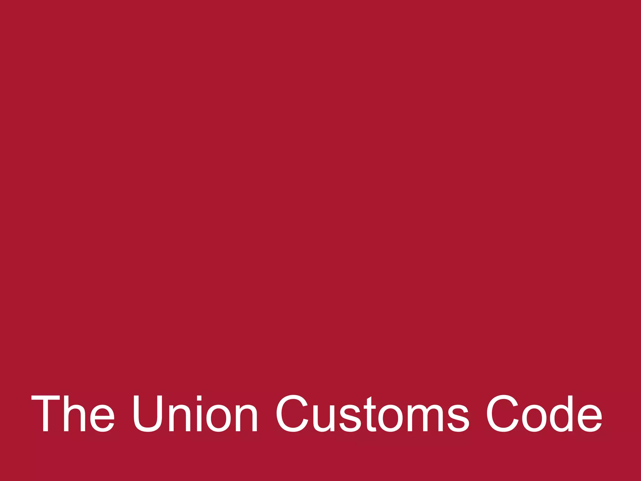 Union Customs Code - Overview of key changes to EU customs rules | PPTX