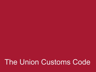 Union Customs Code - Overview of key changes to EU customs rules | PPT