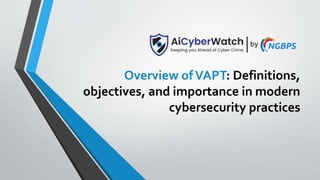 Overview of VAPT: Definitions, objectives, and importance in modern ...