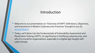 Overview of VAPT: Definitions, objectives, and importance in modern cybersecurity practices | PPTX