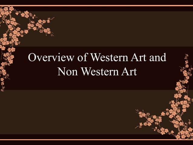 Overview of Western Art and Non Western Art Part 1 | PPTX | Arts and ...