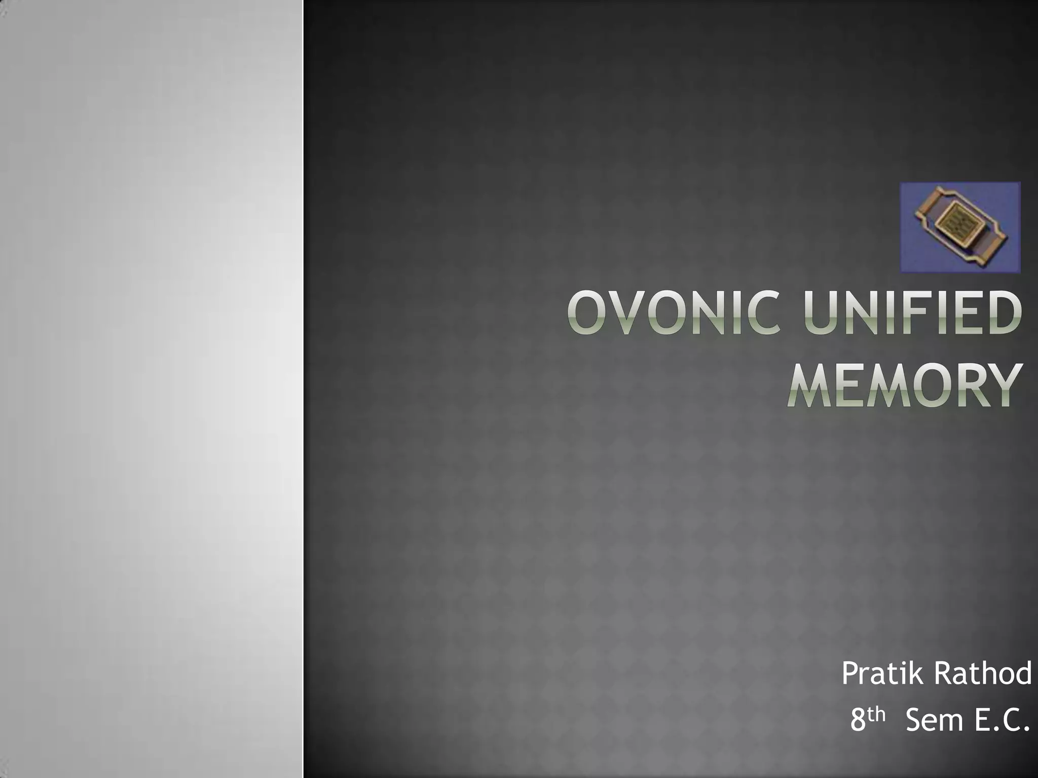Ovonic Unified Memory(Ppt) | PPTX