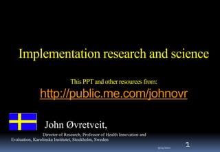 Ovretveit implementation science research course 1day sept 11 | PPT