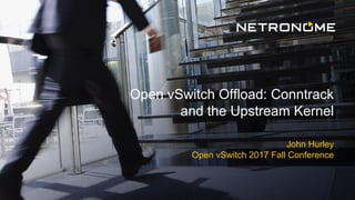 Open vSwitch Offload: Conntrack and the Upstream Kernel | PPT