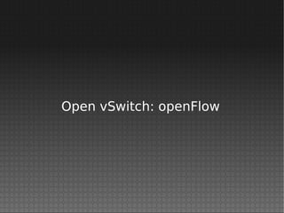 Open VSwitch .. Use it for your day to day needs | PPT