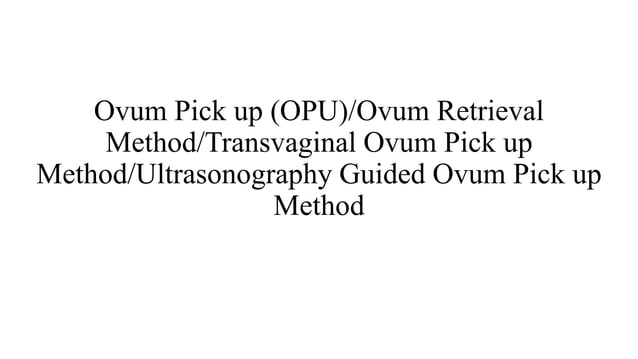 Ovum pick up (opu) | PPTX