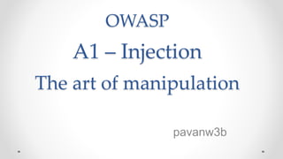 OWASP A1 - Injection | The art of manipulation | PPTX