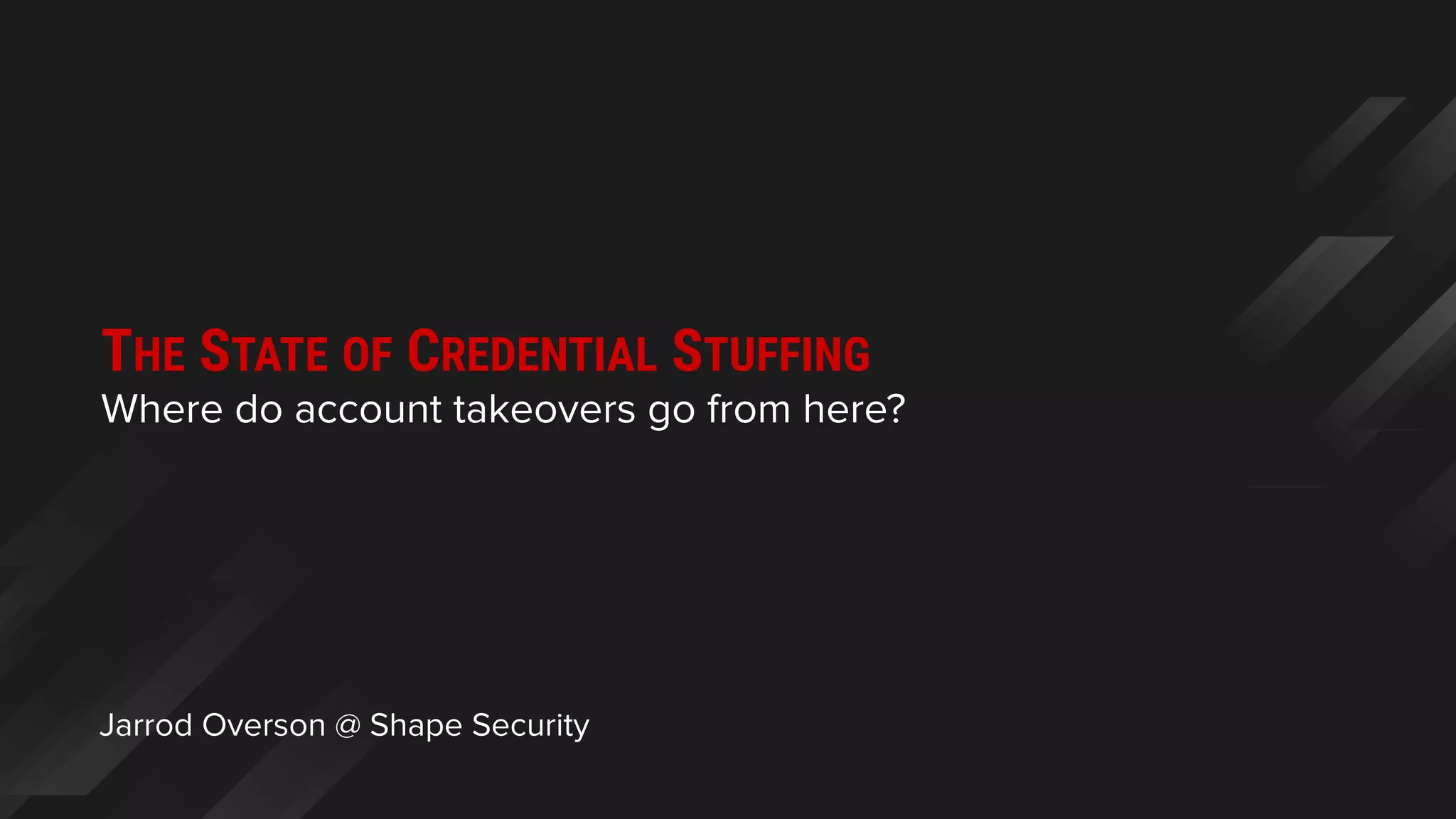 The State of Credential Stuffing and the Future of Account Takeovers. | PPT