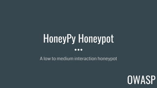 HoneyPy Honeypot (OWASP Triangle Chapter) | PPT