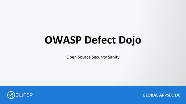 Owasp Defectdojo Open Source Security Sanity Ppt