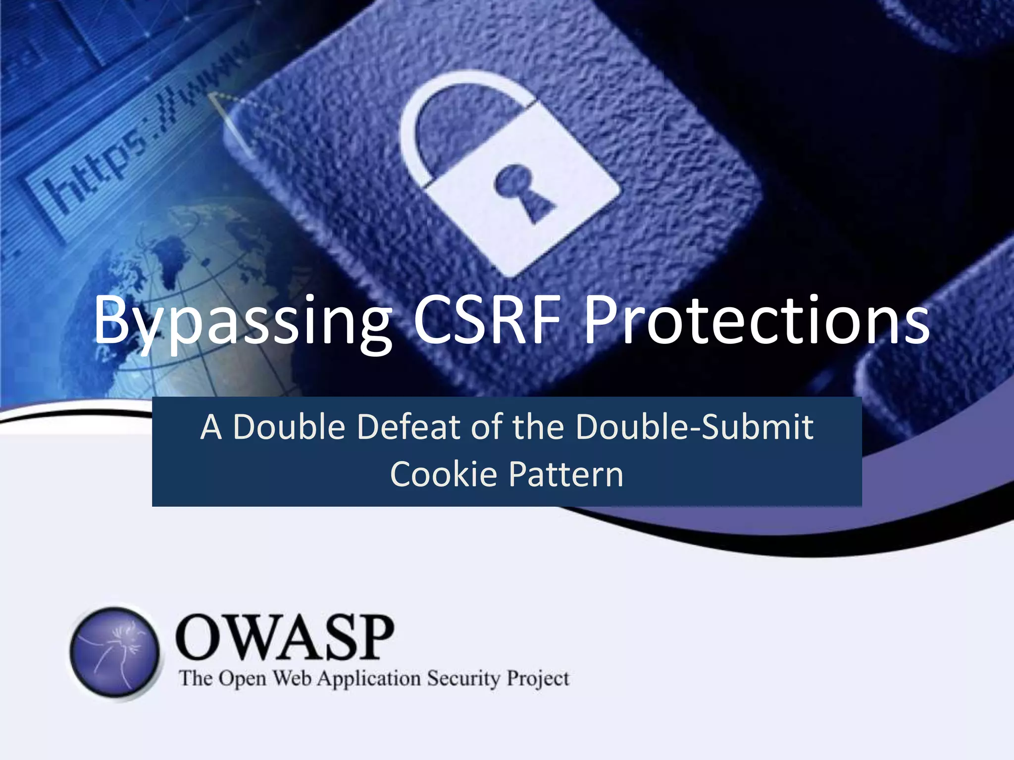 Owasp London Bypassing Csrf Protections A Double Defeat Of The Double Submit Cookie By David
