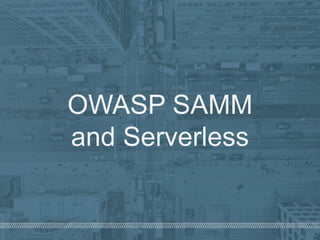 An OWASP SAMM Perspective on Serverless Computing | PPT