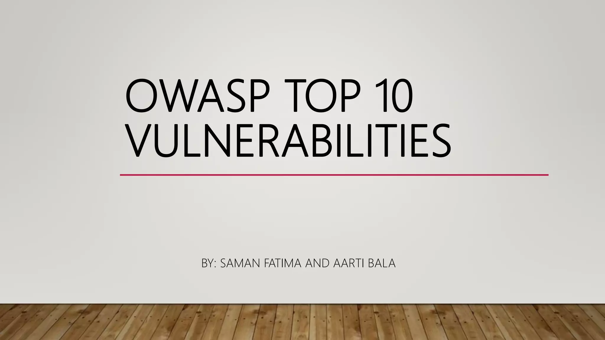 Owasp top 10 vulnerabilities | PPTX | Web Development | Internet