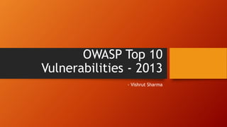 Owasp top 10 vulnerabilities 2013 | PPT