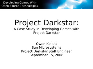 Project Darkstar - Case Study at the 2008 Austin Game Developers ...
