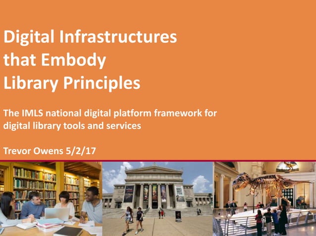 Digital Infrastructures that Embody Library Principles: The IMLS ...