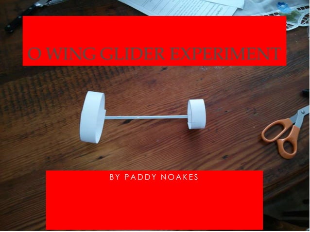 O wing glider-Paddy Noakes | PPTX