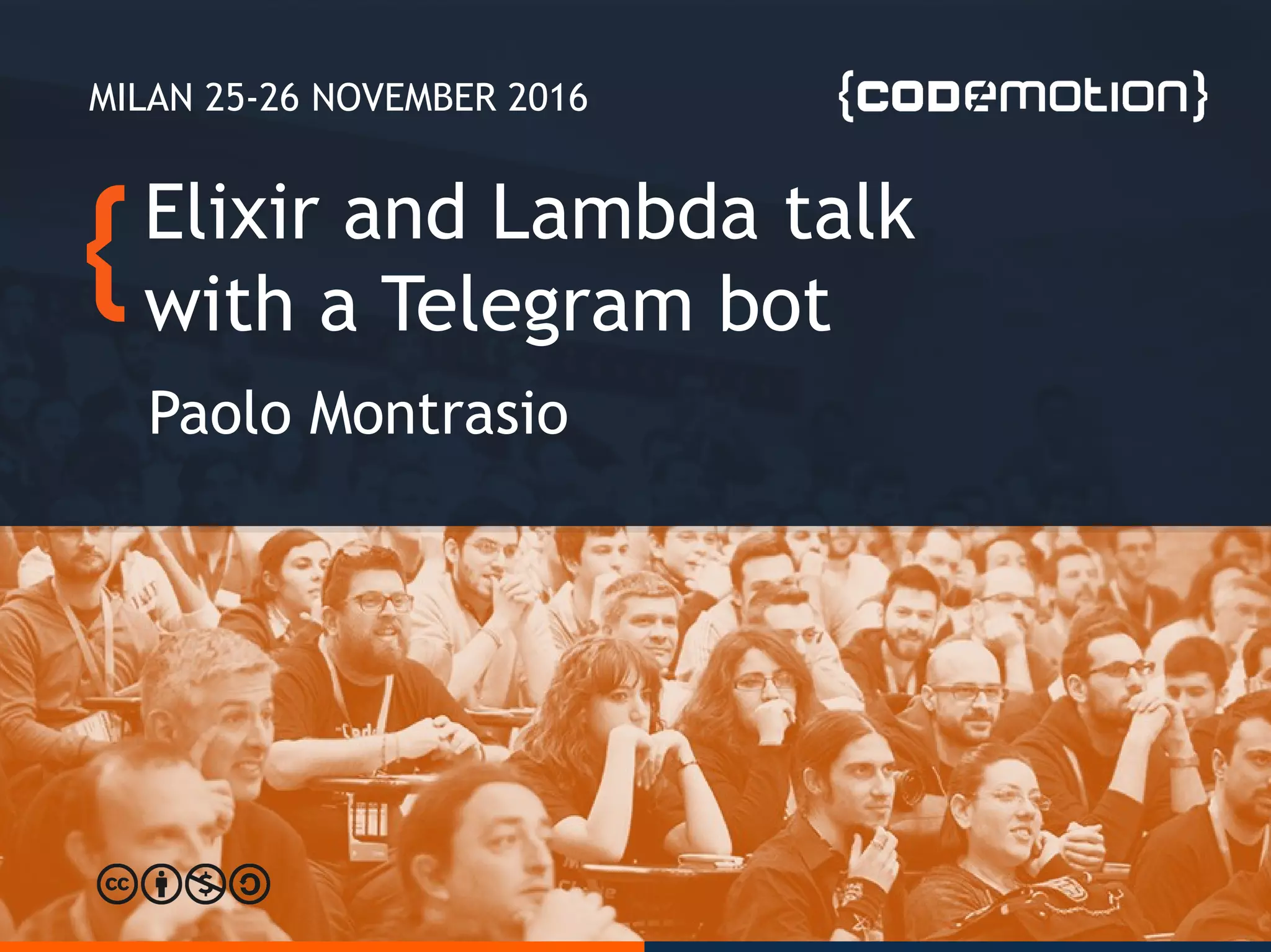 Elixir and Lambda talk with a Telegram bot - Paolo Montrasio - Codemotion Milan 2016 | PPT
