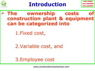 OWNERSHIP COST OF CONSTRUCTION PLANT & EQUIPMENT | PPT
