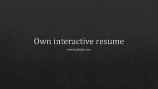 Own interactive resume | PPT
