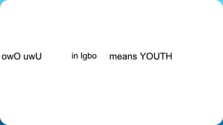 owo, uwu and uwo | PPTX | Africa Travel | Travel Locations