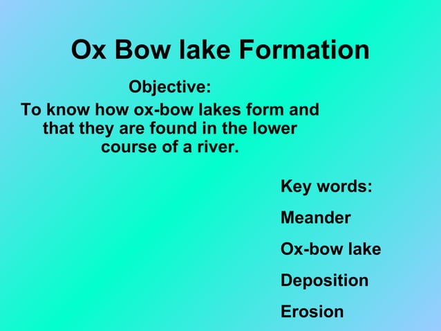 Ox-bow Lake formation | PPT | Geography | Science