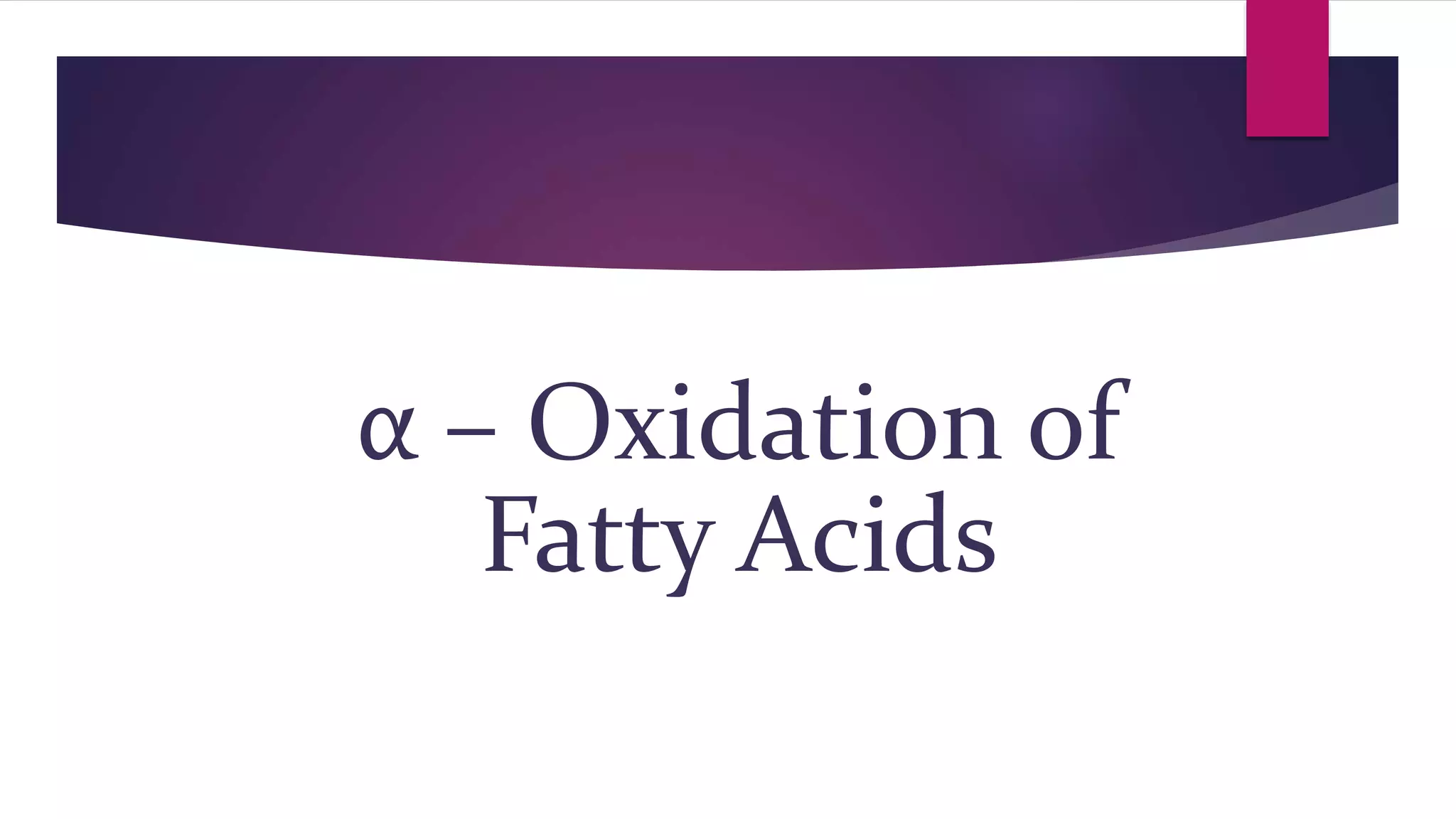 Oxidation of fatty acids | PPTX