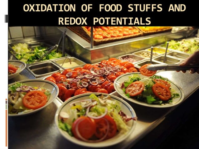 Oxidation of food stuffs and redox potentials | PPTX