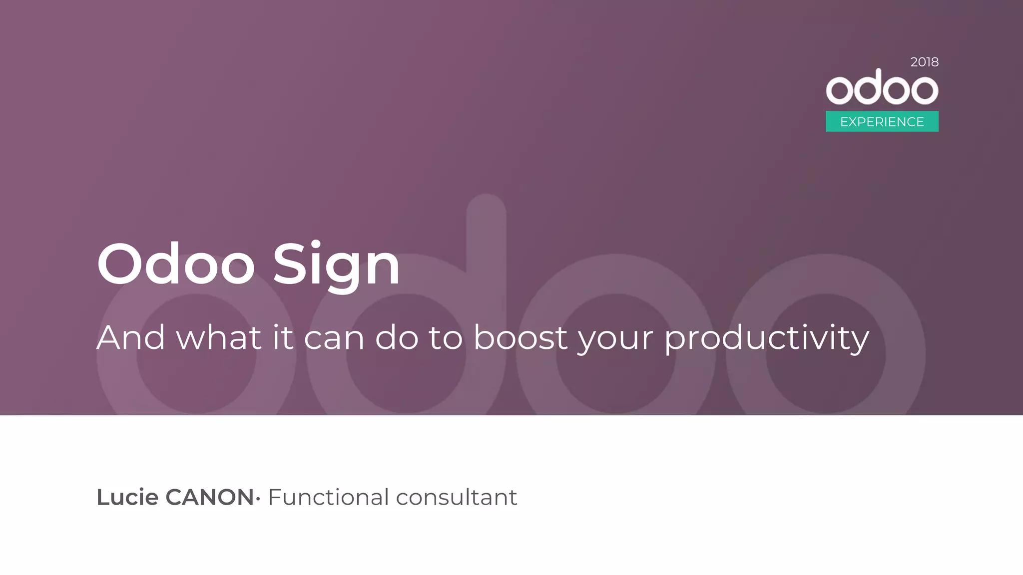 Odoo Experience 2018 - Odoo Sign and What It Can Do to Boost Your ...