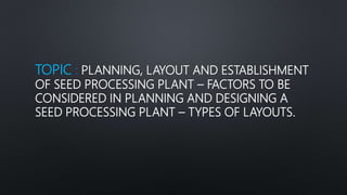 Planting, Layout and establishment processing plant. | PPTX