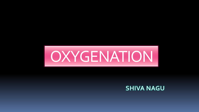 Oxygenation | PPTX | Lung and Respiratory Health | Diseases and Conditions