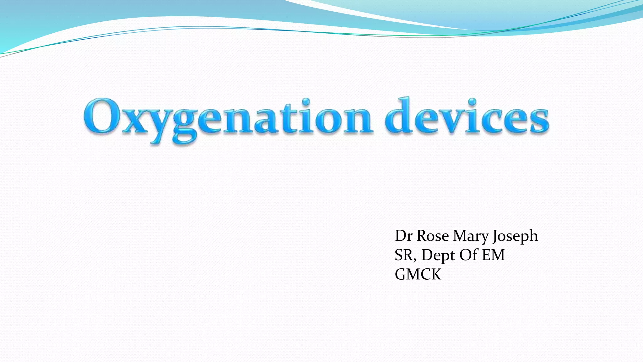 OXYGENATION DEVICES | PPT
