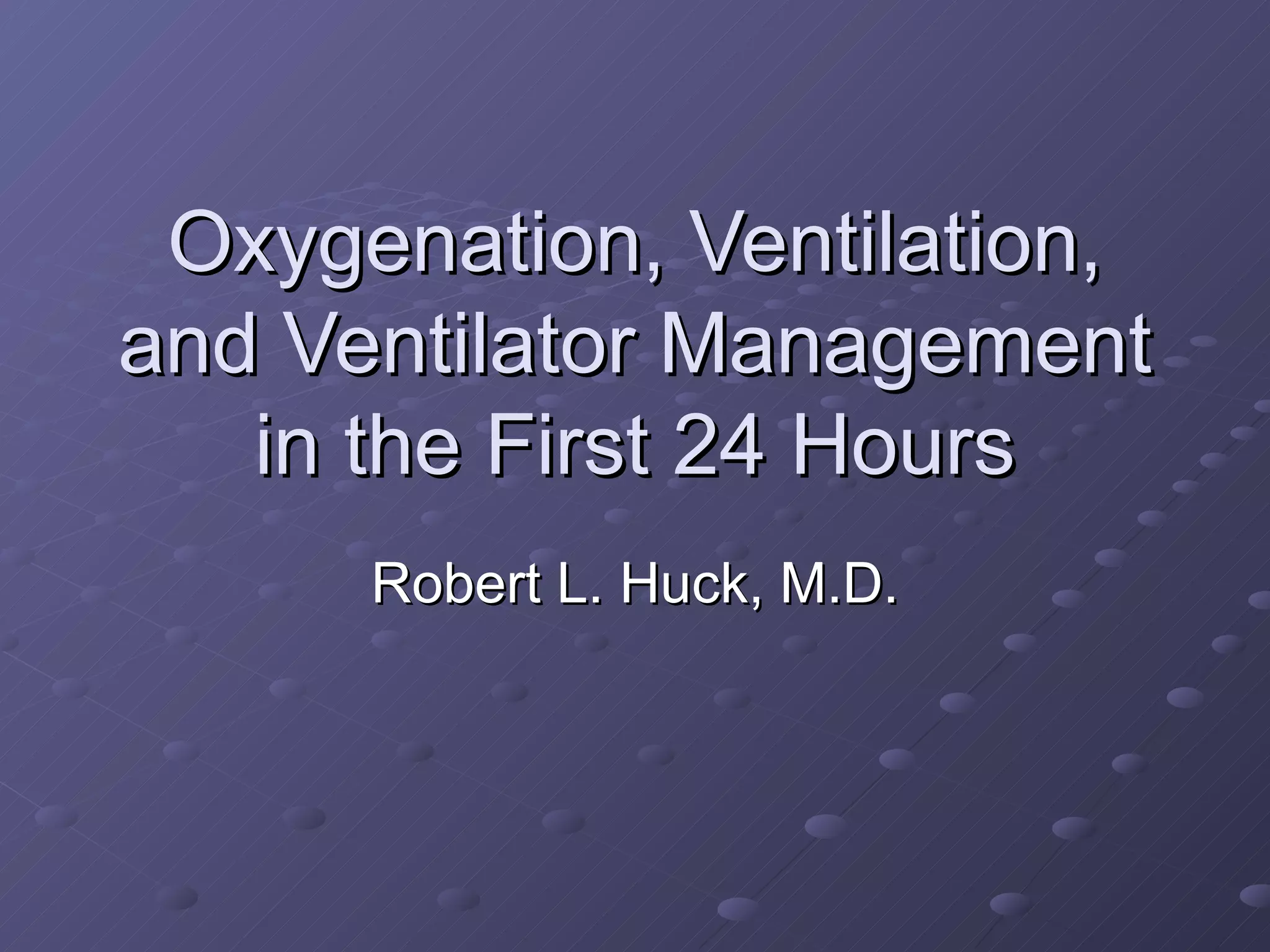 Oxygenation, Ventilation And Ventilator Management In The First 24 ...