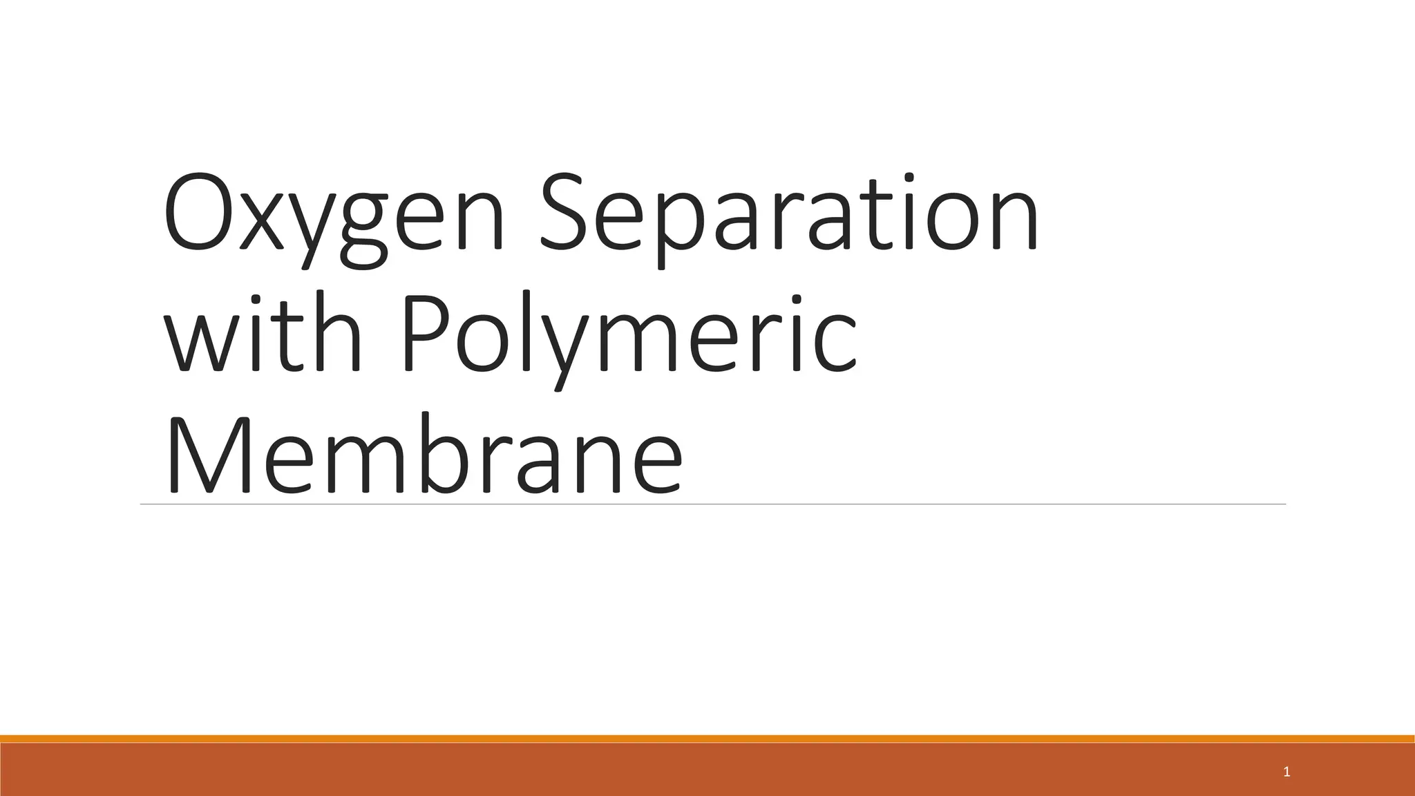 Oxygen Separation with Polymeric Membrane.pptx