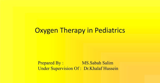 Oxygen therapy in pediatrics | PPTX