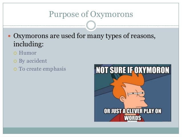 Oxymoron Examples An Oxymoron Is A Figure Of Speech