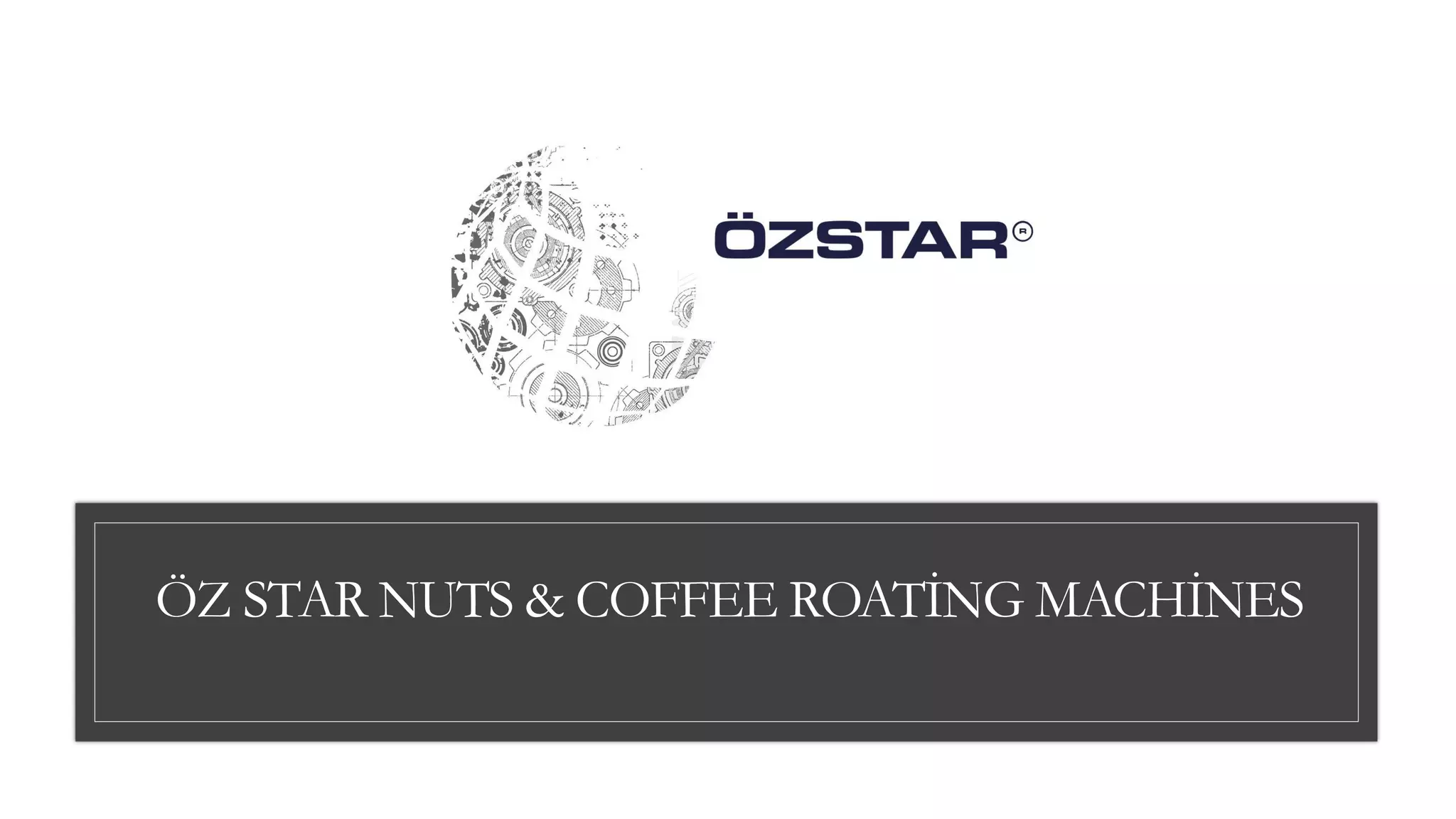 OZ STAR ROASTİNG MACHINES | PPT
