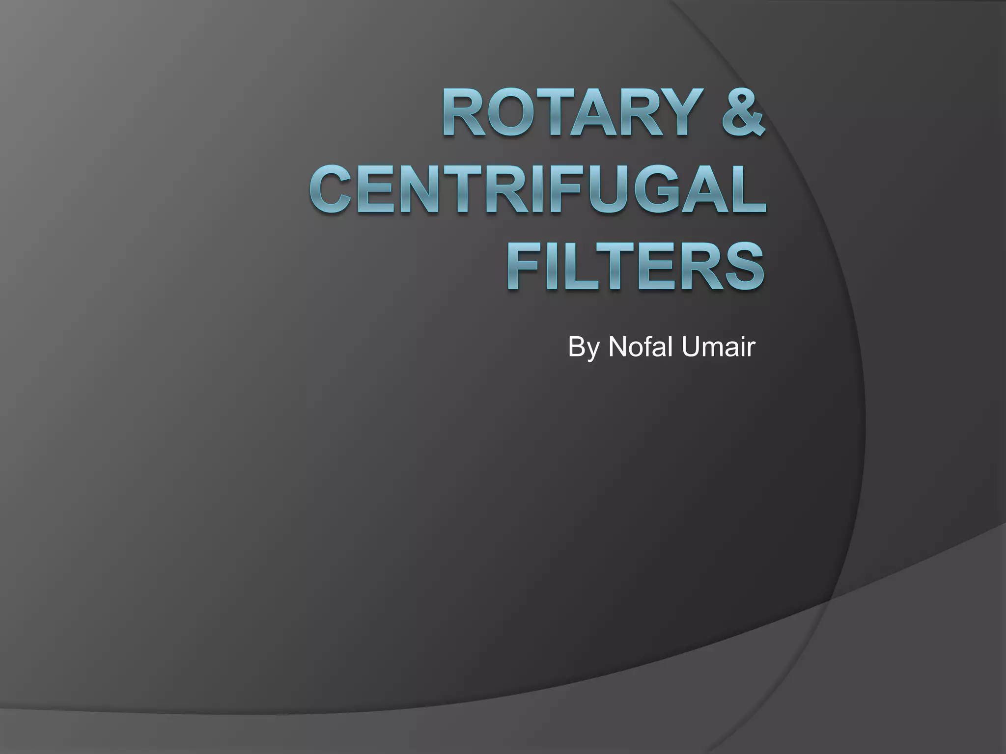 Rotary & Centrifugal Filter | PPTX