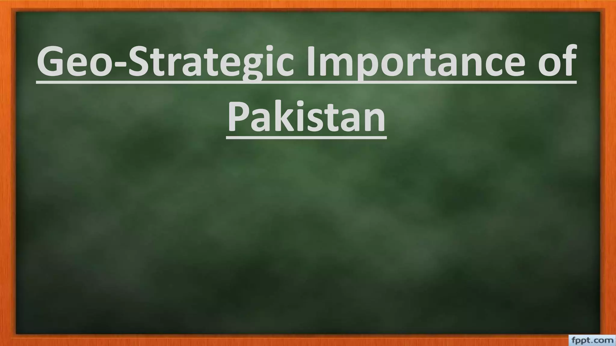 Geo-strategic/political importance of Pakistan | PPTX