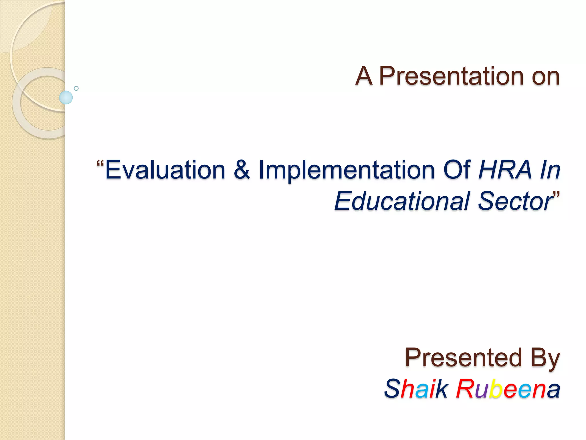 Evaluation and Implementation of HRA in Educational Sector | PPTX